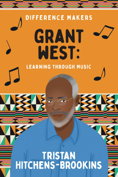 Grant West: Learning through Music by Tristan Hitchens-Brookins ...