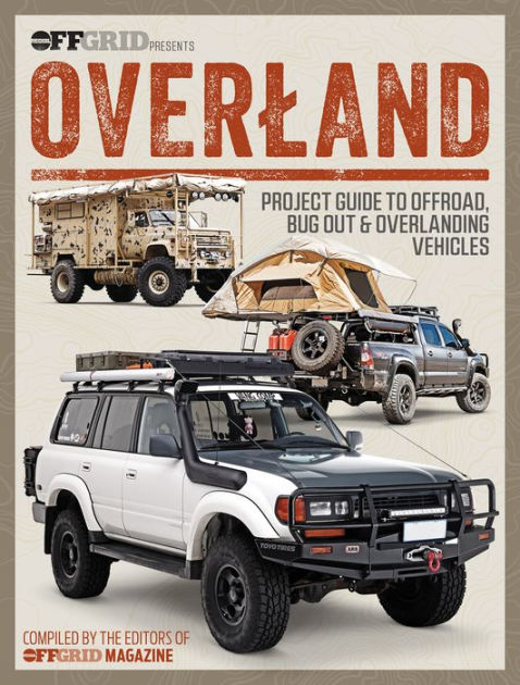 Overland: Project Guide to Offroad, Bug Out & Overlanding Vehicles by ...