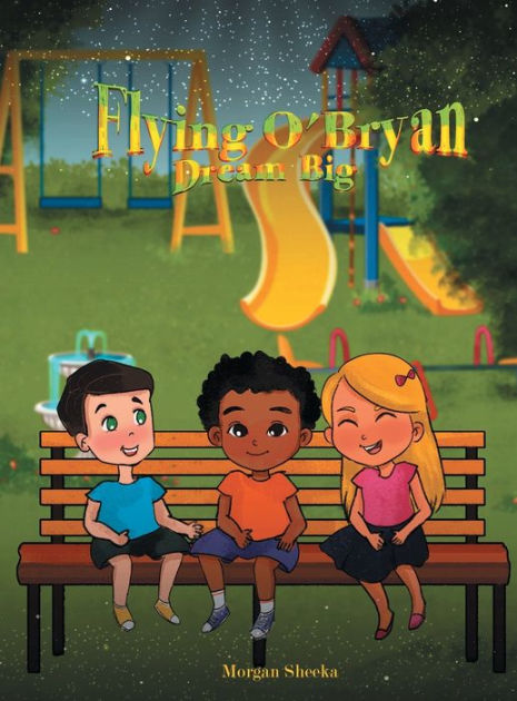 Flying O' Bryan Dream Big by Morgan Sheeka, Paperback | Barnes & Noble®