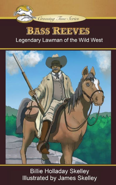 Bass Reeves: Legendary Lawman of the Wild West by Billie Holladay ...