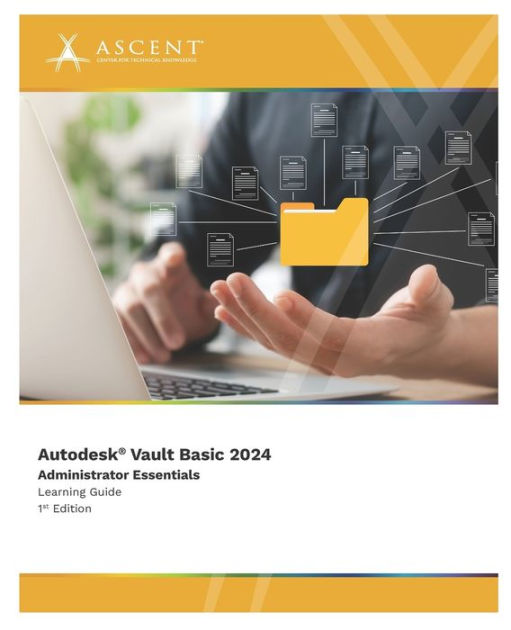 Autodesk Vault Basic 2024: Administrator Essentials by Ascent - Center ...