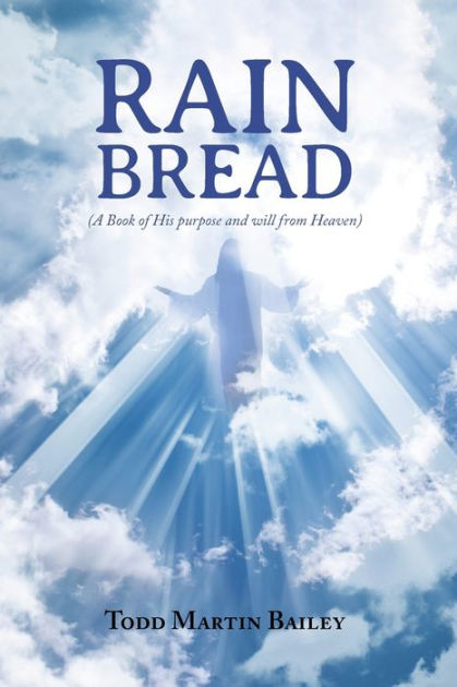 Rain Bread by Todd Bailey, Paperback | Barnes & Noble®