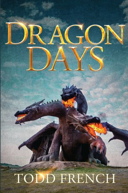 Dragon Days by Todd French, Paperback | Barnes & Noble®