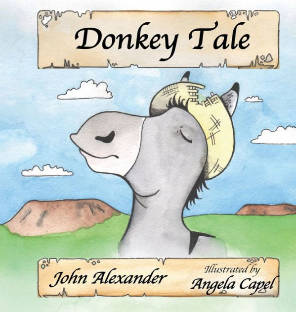 Donkey Tale by John Alexander, Angela Capel, Hardcover | Barnes & Noble®