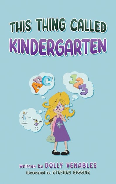 This Thing Called Kindergarten by Dolly Venables, Stephen Riggins ...