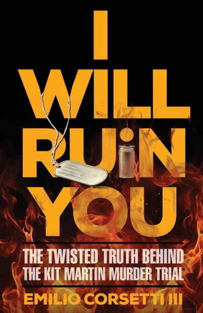 I Will Ruin You: The Twisted Truth Behind The Kit Martin Murder Trial ...