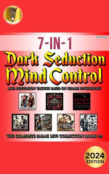 Dark Seduction, Mind Control, and Persuasion Tactics Based on Female Psychology, The Complete ...