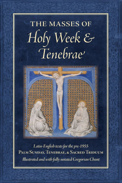 The Masses of Holy Week & Tenebrae: Latin-English texts for the pre ...