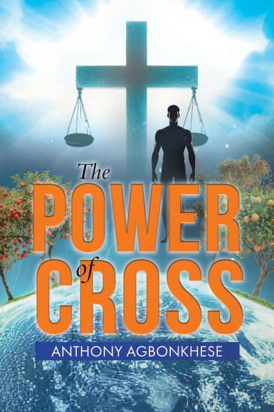 The Power of Cross by Anthony Agbonkhese, Paperback | Barnes & Noble®