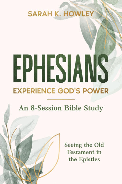 Ephesians: Experience God's Power by Sarah K. Howley | eBook | Barnes ...