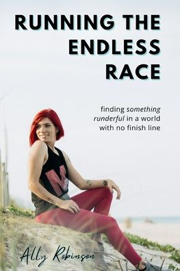 Running The Endless Race by Ally Robinson, Paperback | Barnes & Noble®