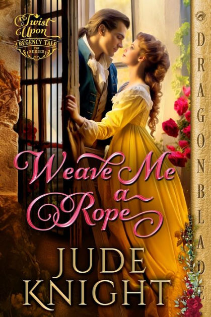 Weave Me a Rope by Jude Knight, Paperback | Barnes & Noble®