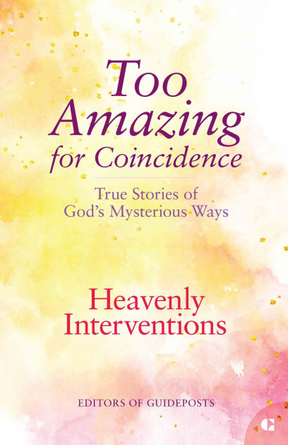 Heavenly Interventions: True Stories of God's Mysterious Ways by ...