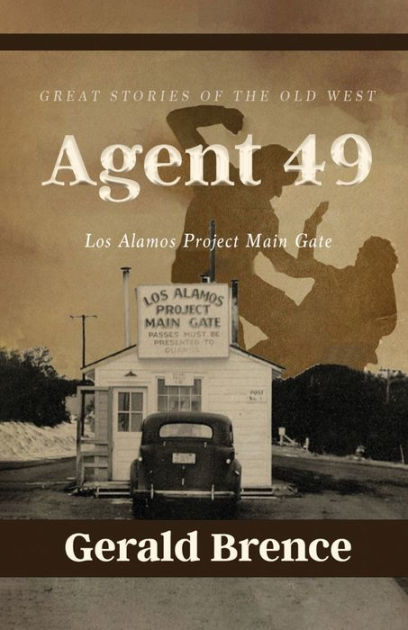 Agent 49: Los Alamos Project Main Gate by Gerald Brence, Paperback ...