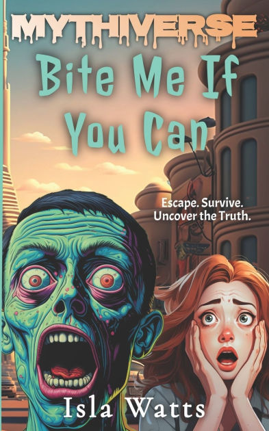 Bite Me If You Can: A Mythiverse Zombie Story by Isla Watts, Paperback ...