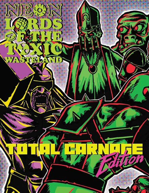 Neon Lords of the Toxic Wasteland Total Carnage Edition (Core Rulez) by ...