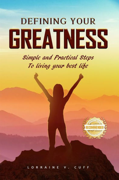 Defining Your Greatness: Simple and Practical Steps To Living Your Best ...