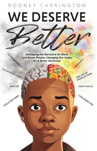 We Deserve Better: Reshaping the Narrative for Black and Brown People ...