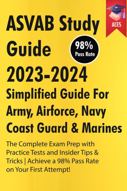 ASVAB Study Guide 2023-2024: Simplified Guide For Army, Airforce, Navy ...