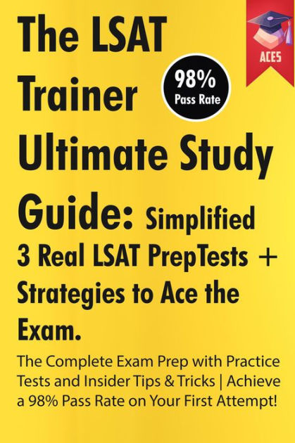 The LSAT Trainer Ultimate Study Guide: Simplified 3 Real LSAT PrepTests ...