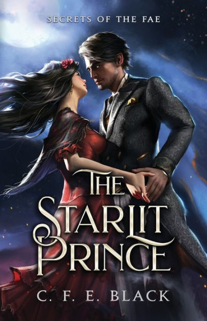 The Starlit Prince: Secrets of the Fae by C F E Black, Paperback ...
