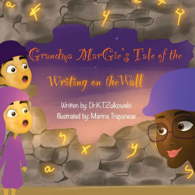 Grandma Margie's Tale of the Writing on the Wall by Kimberley Zulkowski ...