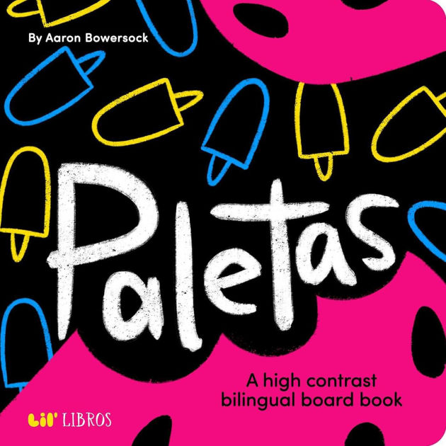 Paletas: A High Contrast Bilingual Book for Babies by Aaron Bowersock ...