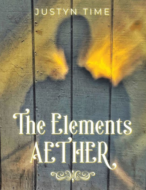 The Elements - Aether by Justyn Time, Paperback | Barnes & Noble®