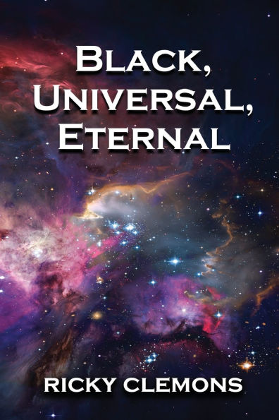 Black, Universal, Eternal by Ricky Clemons, Paperback | Barnes & Noble®