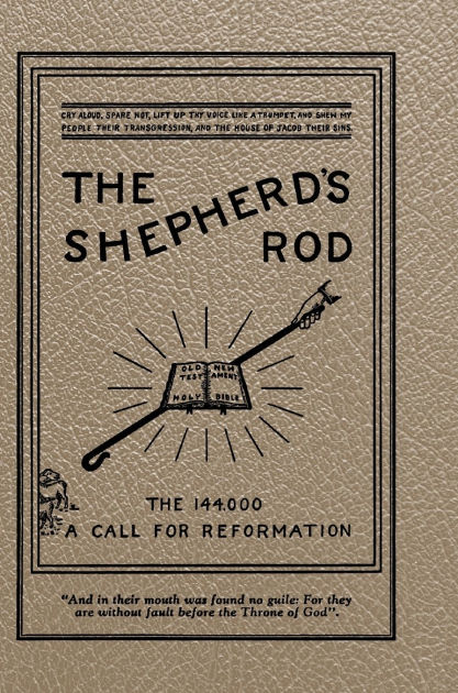 The Shepherd's Rod, Vol. 1: The 144,000 of Revelation 7- Call For ...