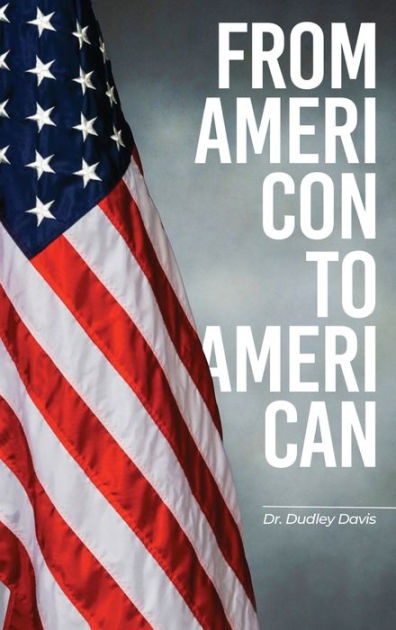 From AmeriCon to AmeriCan by Dr. Dudley Davis, Paperback | Barnes & Noble®