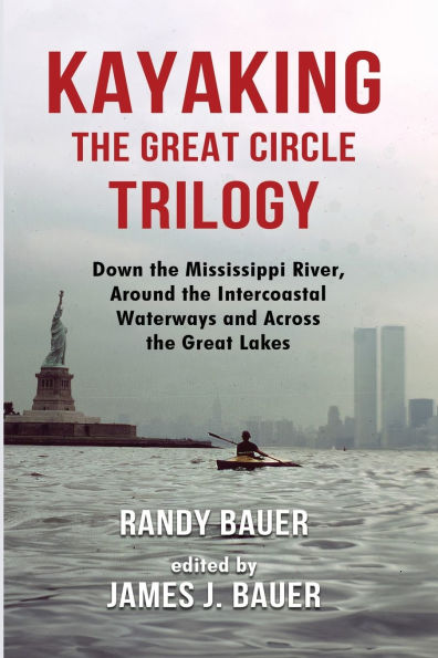 Kayaking the Great Circle Trilogy: Down the Mississippi River, Around the Intercoastal Waterways ...