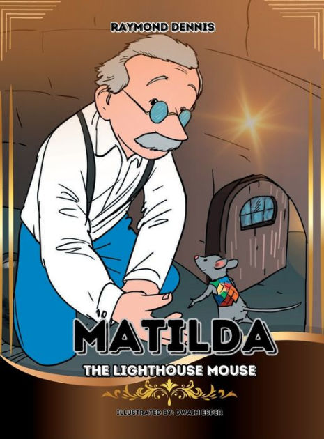Matilda The Lighthouse Mouse by Raymond Dennis, Dwain Esper, Paperback ...