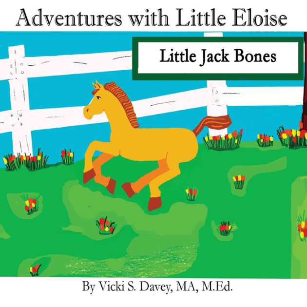 Adventures of Little Eloise: Little Jack Bones by Vicki S Davey ...