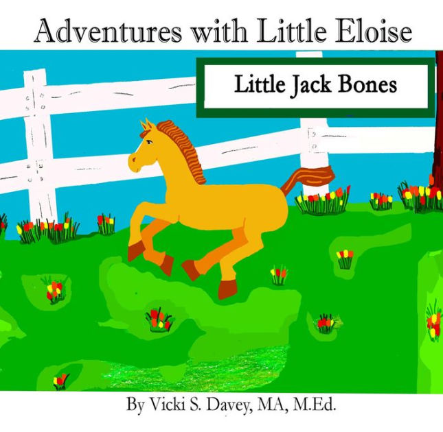 Adventures of Little Eloise: Little Jack Bones by Vicki S Davey ...