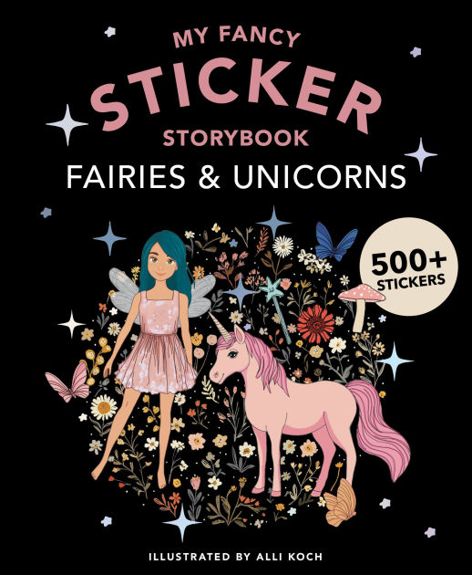 My Sticker Storybook: Fairies and Unicorns: 350+ Reusable Dress-up ...