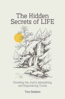 The Hidden Secrets Of LIFE by Two Seekers, Paperback | Barnes & Noble®