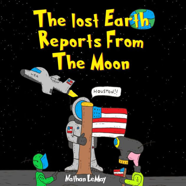 The Lost Earth Reports from the Moon by Nathan Lemay, Paperback ...