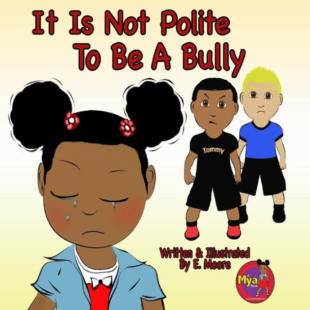 It Is Not Polite To Be A Bully by E Moore, Paperback | Barnes & Noble®