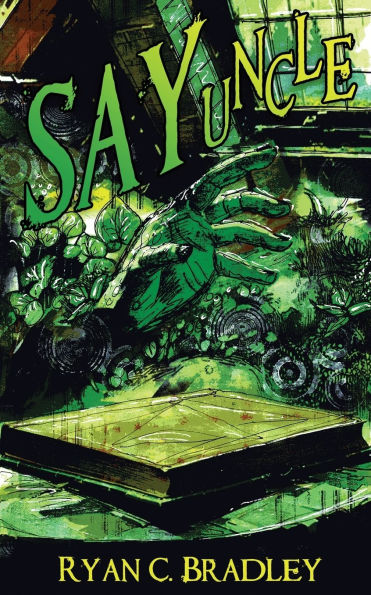 Say Uncle by Ryan C Bradley, Paperback | Barnes & Noble®