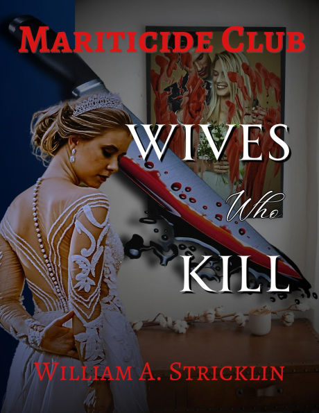 Mariticide Club - Wives Who Kill by William A. Stricklin | eBook | Barnes & Noble®