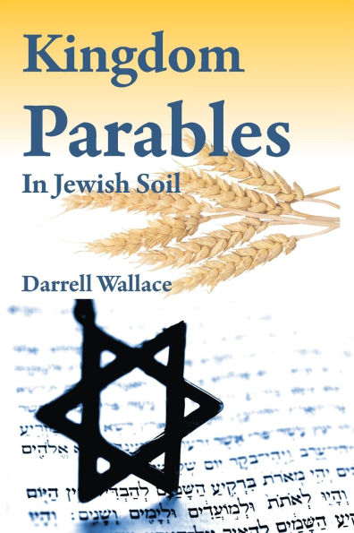 Kingdom Parables in Jewish Soil by R Darrell Wallace, Paperback ...