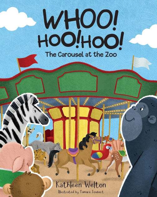 Whoo! Hoo! Hoo!: The Carousel at the Zoo by Kathleen Welton, Tamara ...