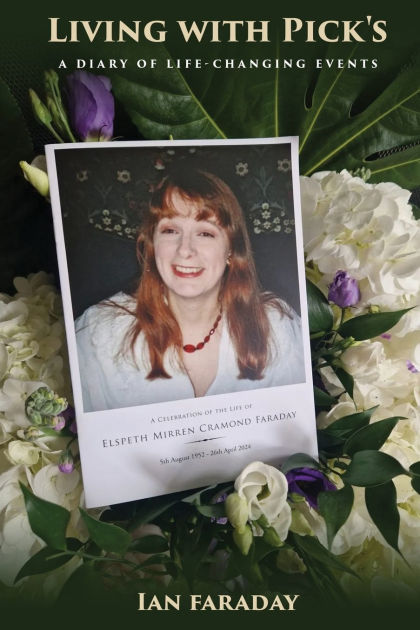 Living with Pick's: A Diary of Life-Changing Events by Ian Faraday ...