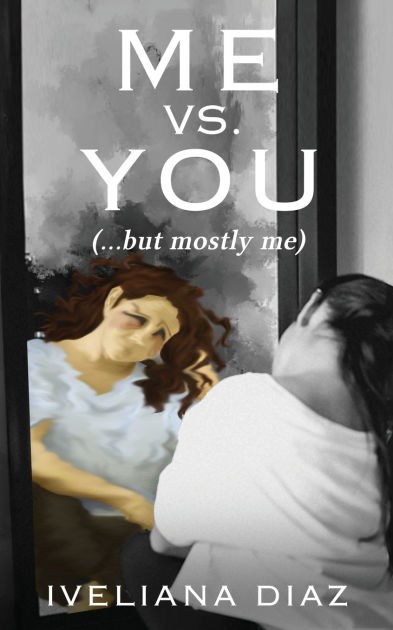 Me vs. You: (but mostly me) by Iveliana Diaz, Paperback | Barnes & Noble®