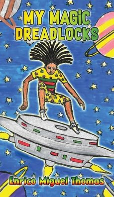My Magic Dreadlocks by Enrico Miguel Thomas, Hardcover | Barnes & Noble®