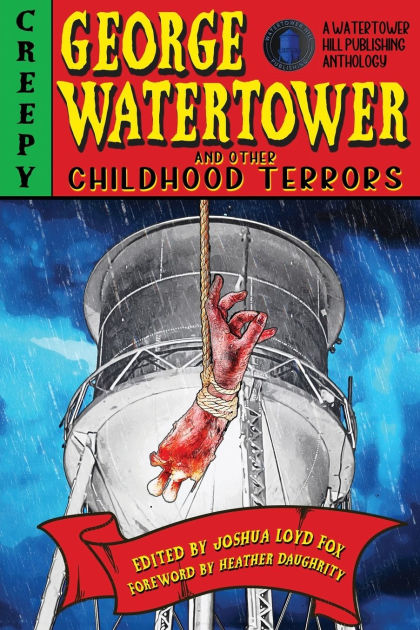 George Watertower and Other Childhood Terrors by Joshua Loyd Fox ...
