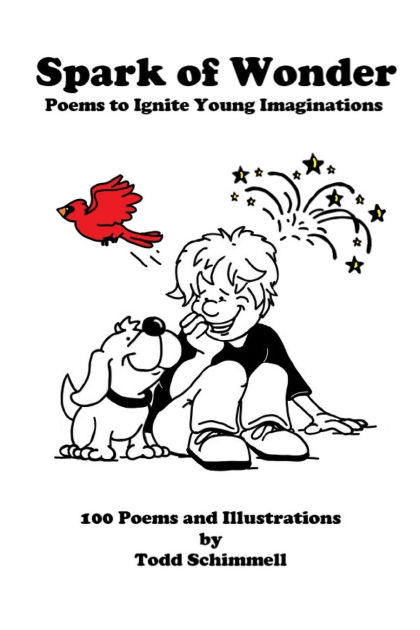 Spark of Wonder: Poems to Ignite Young Imaginations by Todd Schimmell ...