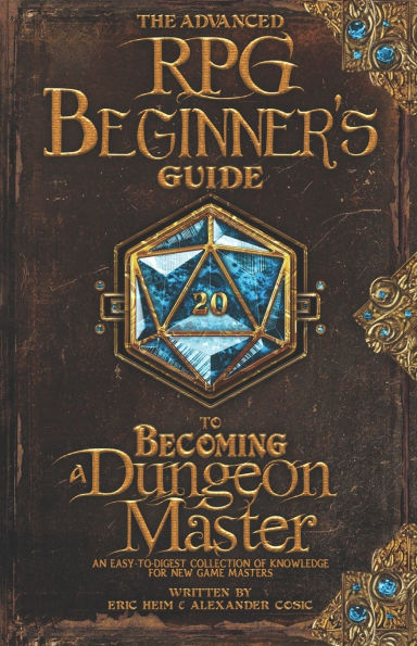 The Advanced RPG Beginners Guide to Becoming a Dungeon Master: An Easy ...