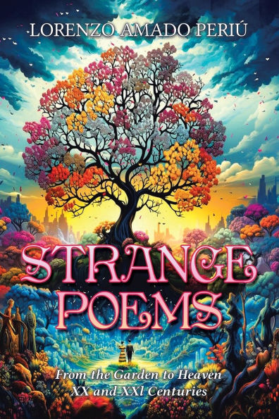 Strange Poems: From the Garden to Heaven XX and XXl Centuries by ...